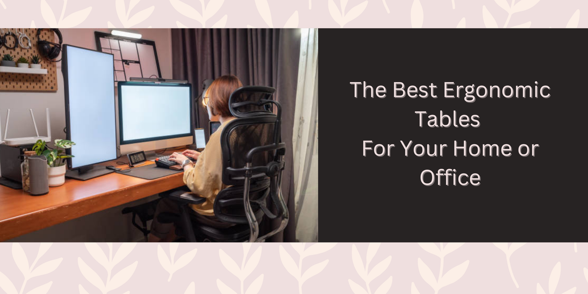 The Best Ergonomic Tables For Your Home or Office | APOL