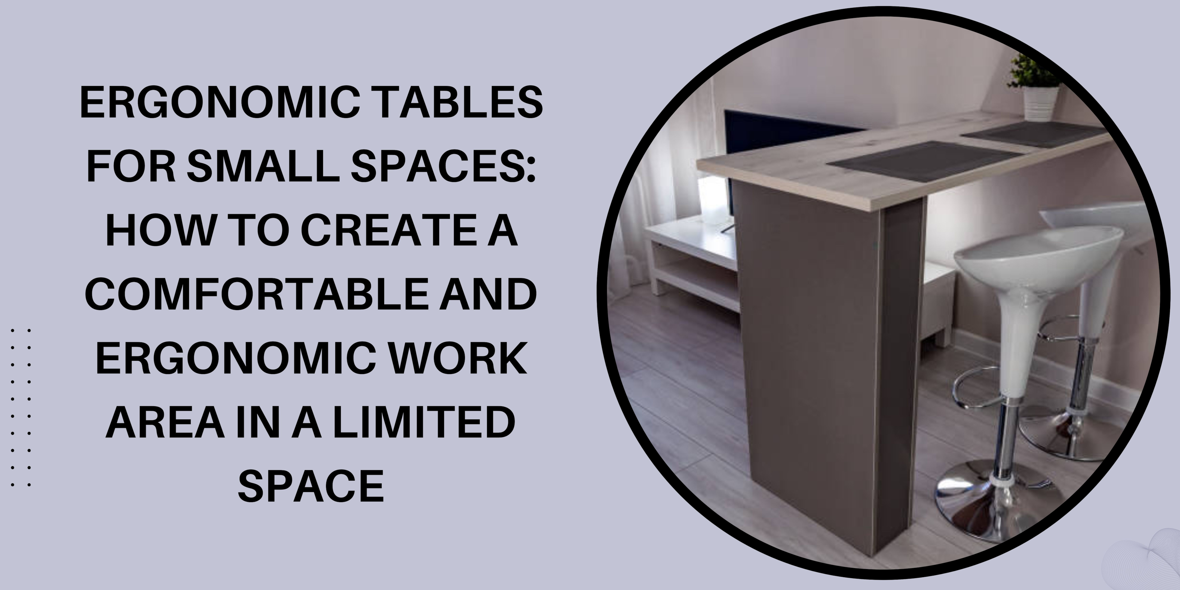 Ergonomic Tables for Small Spaces